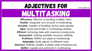 20+ Best Words to Describe Multitasking, Adjectives for Multitasking ...