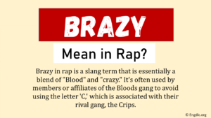 What Does Brazy Mean In Rap? (Origin & Usage) - EngDic