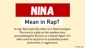 What Does Nina Mean In Rap? (Origin & Usage) - EngDic