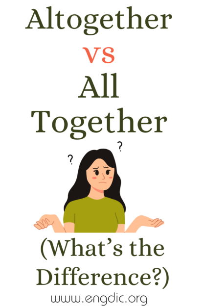 Altogether vs All Together (What's the Difference?) - EngDic