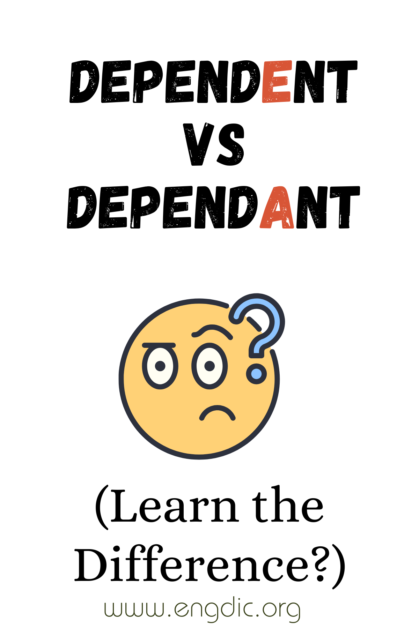 Dependent vs Dependant (What's the Difference?) - EngDic