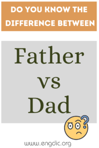 Father vs. Dad (What's the Difference?) - EngDic