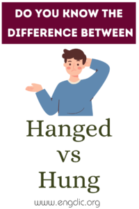 Hanged vs. Hung (What's the Difference?) - EngDic
