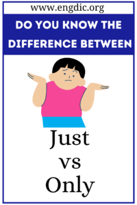 Just vs Only: What's the Difference? - EngDic