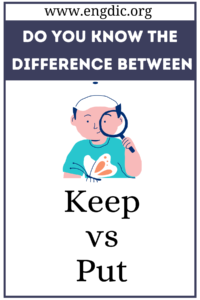 Keep vs Put (What's the Difference?) - EngDic