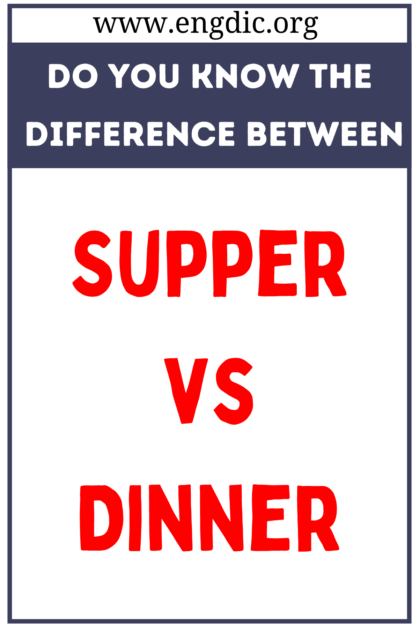 Supper vs Dinner (What's the Difference?) - EngDic